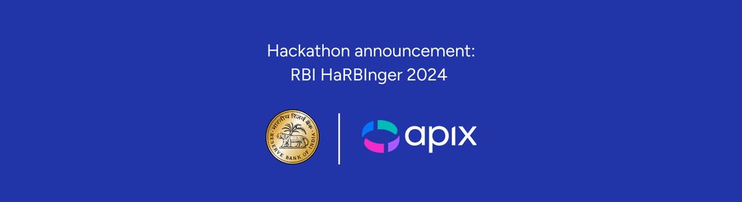 APIX & RBI Host Global Hackathon: HaRBInger 2024 | APIX