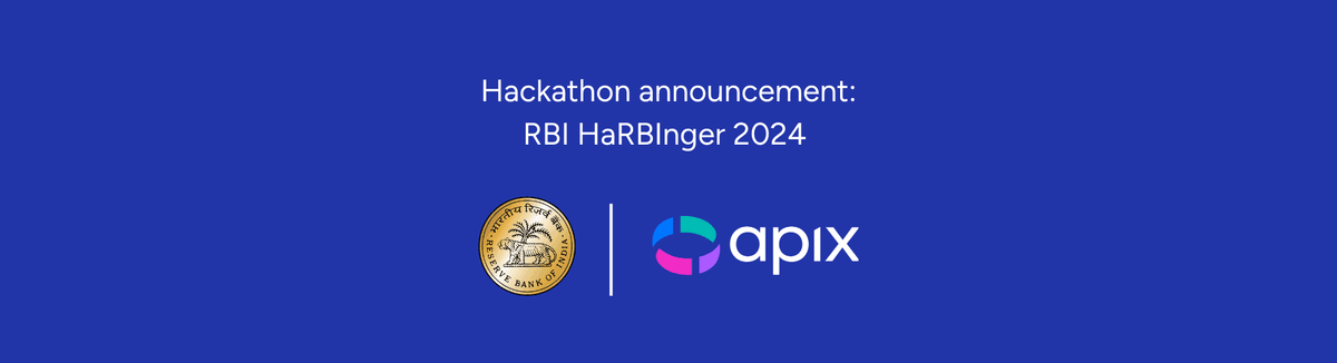 APIX & RBI Host Global Hackathon: HaRBInger 2024 | APIX